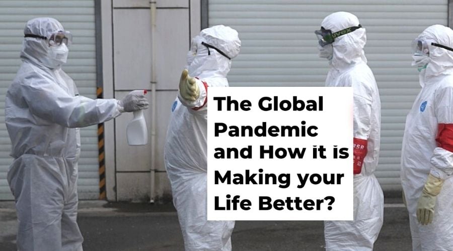The Blogs: The Global Pandemic and How it is Making your Life Better ...