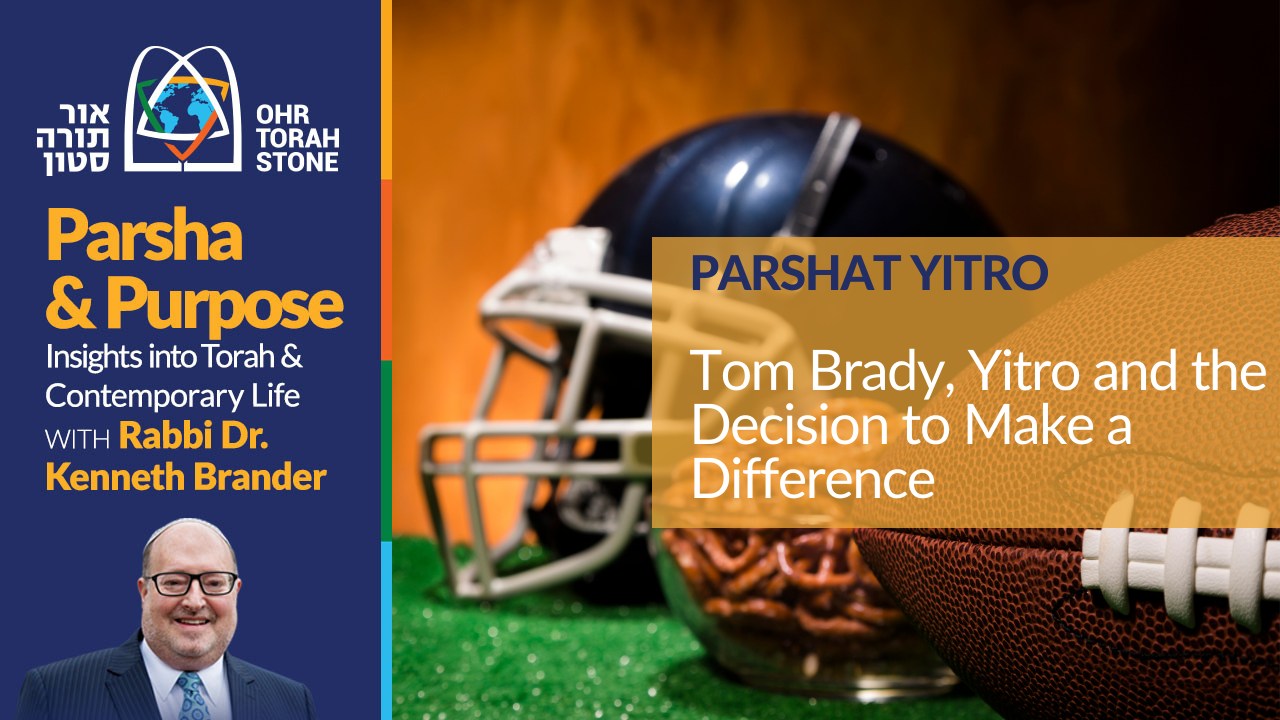 The Blogs: Tom Brady, Yitro and the Decision to Make a Difference ...