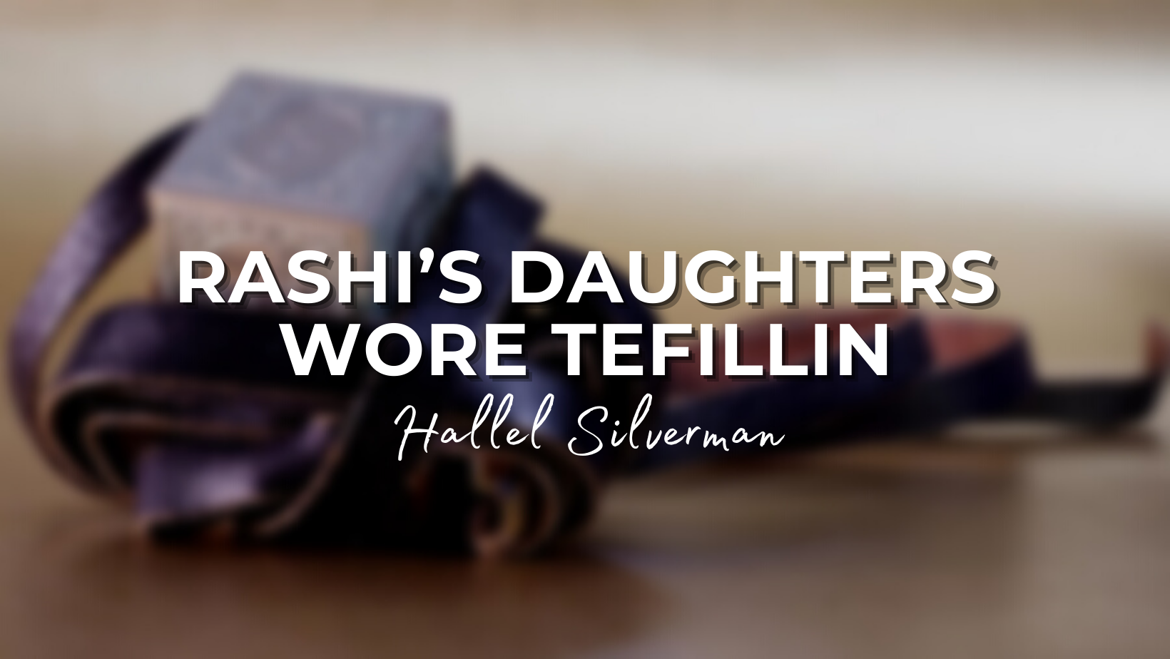 The Blogs: Rashi's daughters wore tefillin | Hallel Silverman | The ...