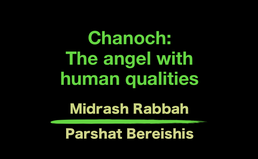 The Blogs: Chanoch - the angel with human qualities - Midrash Rabbah on ...