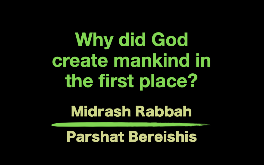 The Blogs: Why did God create mankind in the first place? Midrash ...