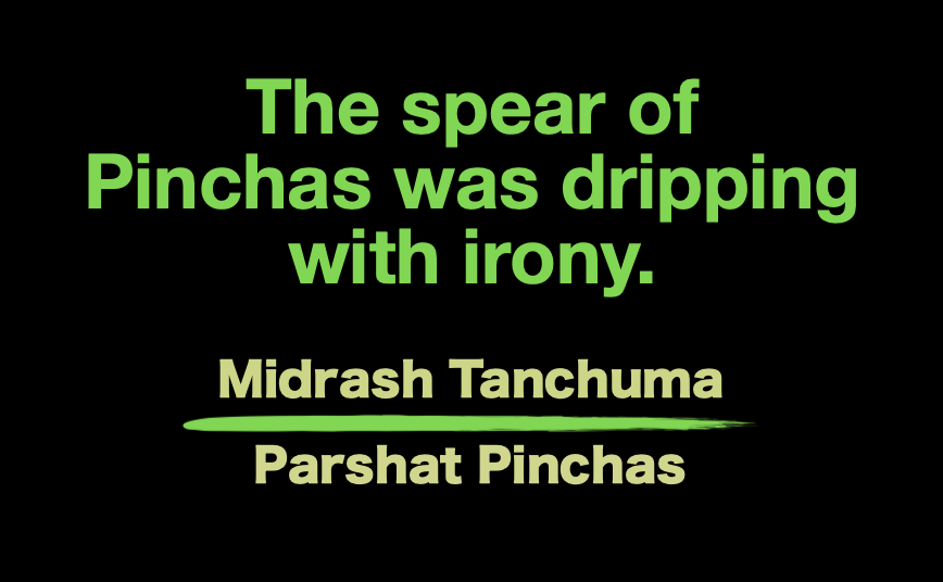 The Blogs: The spear of Pinchas was dripping with irony. | Yoni Mozeson ...