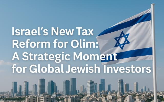 The Blogs: Israel’s New Tax Reform for Olim: A Strategic Moment for ...